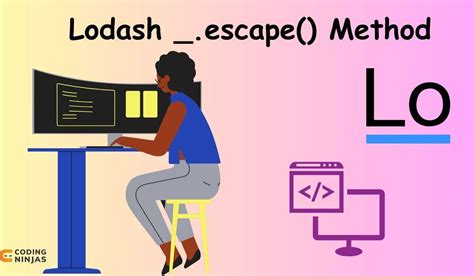 Lodash Escape Method Naukri Code 360