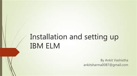 Installation And Setting Up Ibm Elm Ppt
