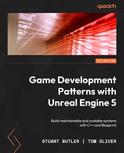 Game Development Patterns With Unreal Engine 5 Build Maintainable And Scalable Systems With C