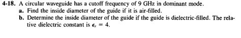 Solved 4 18 A Circular Waveguide Has A Cutoff Frequency Of