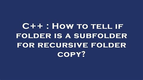 C How To Tell If Folder Is A Subfolder For Recursive Folder Copy