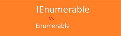 Difference Between Ienumerable And Enumerable By Kamlesh Singh Medium