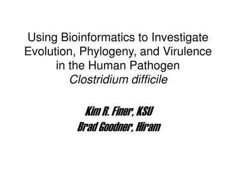 Ppt Using Bioinformatics To Investigate Evolution Phylogeny And Virulence In The Human