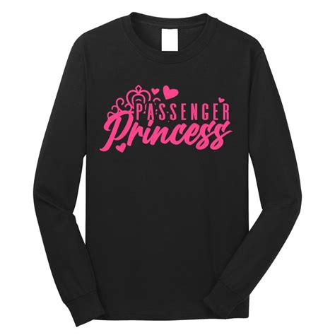 Passenger Princess Meme Girl Passenger Seat Princess Long Sleeve Shirt