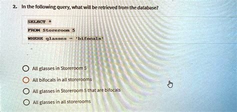 [get answer] 2 in the following query what will be retrieved from the