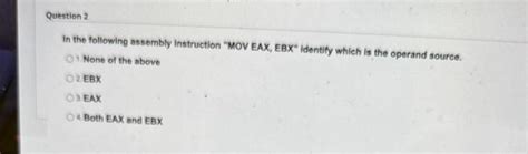 solved in the following assembly instruction mov eax ebx
