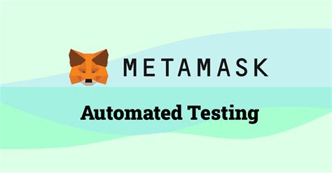 Automate Metamask Testing
