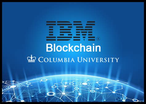 Ibm And Columbia University Launch Two Blockchain Startup Accelerators