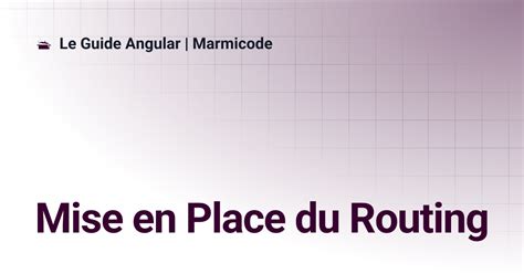 Mise En Place Du Routing Le Guide Angular Marmicode