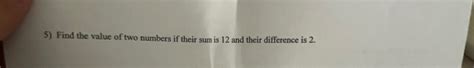 Find The Value Of Two Numbers If Their Sum Is 12 And Their Difference