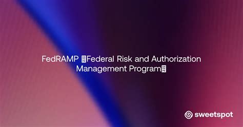 Fedramp Federal Risk And Authorization Management Sweetspot