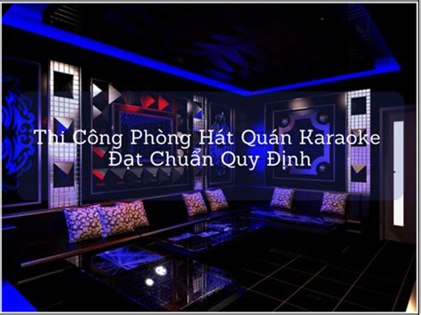 Thi C Ng Ph Ng H T Qu N Karaoke Nh Th N O Th T Chu N Quy Nh