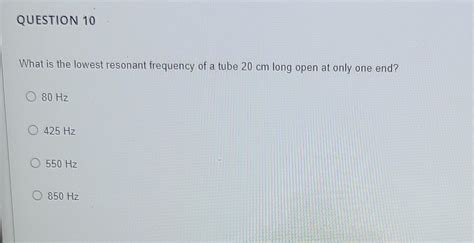 Solved What Is The Lowest Resonant Frequency Of A Tube 20 Cm