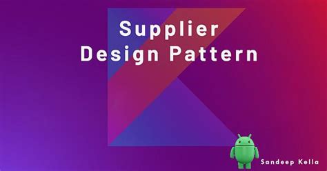 Sandeep Kella On Linkedin Supplier Design Pattern In Kotlin For Android