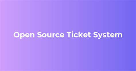Open Source Ticket System Free Support Ticketing Software