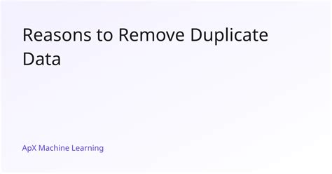 Reasons To Remove Duplicate Data