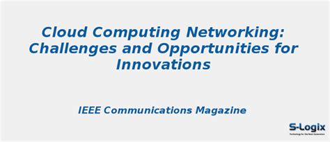 Cloud Computing Networking Challenges And Opportunities S Logix
