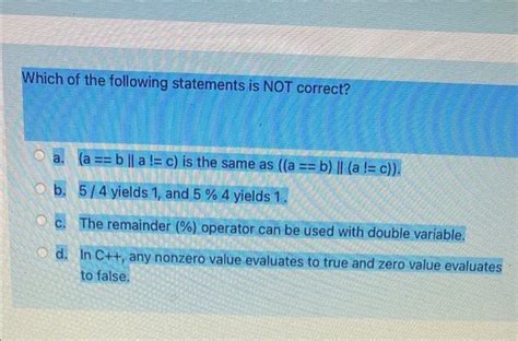 Solved Which Of The Following Statements Is NOT Correct A Chegg