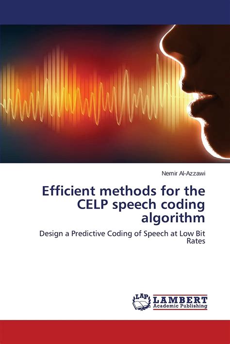 Efficient Methods For The Celp Speech Coding Algorithm Design A Predictive Coding Of Speech At