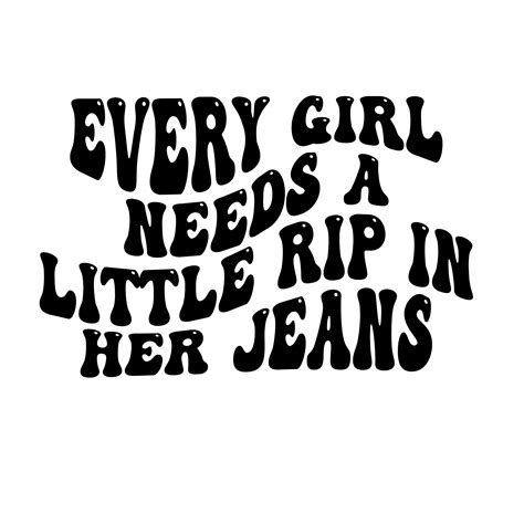 Every Girl Needs A Little Rip In Her Jeans Svg Png Etsy