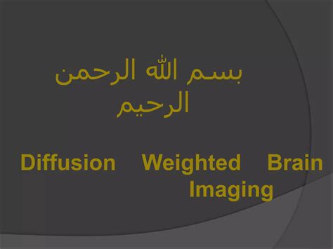 Diffusion Weighted Brain Imaging Ppt