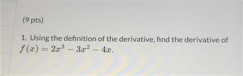 Solved 9 ﻿ptsusing The Definition Of The Derivative Find