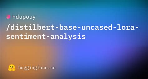Hdupouydistilbert Base Uncased Lora Sentiment Analysis · Hugging Face