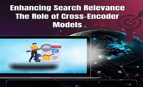 Enhancing Search Relevance The Role Of Cross Encoder Models