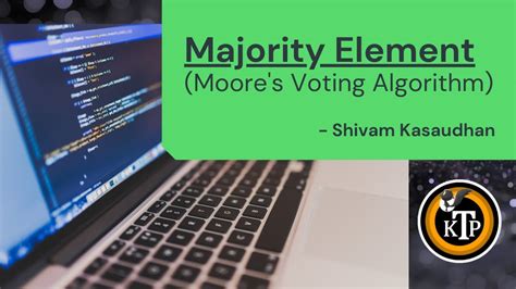 majority element moore s voting algorithm by shivam kasaudhan ktp youtube