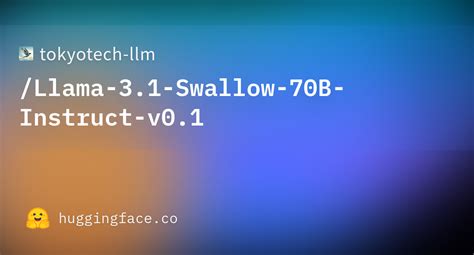 Tokyotech Llm Llama 3 1 Swallow 70B Instruct V0 1 Hugging Face