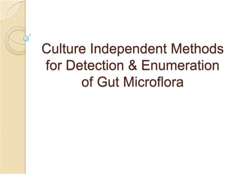 Culture Independent Methods For Detection And Enumeration Of Gut Microflora Pptx Digestive