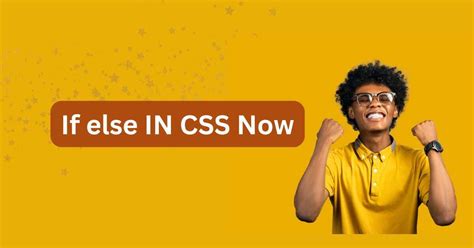 A Beginners Guide To The Css If Function Conditional Styling In Css