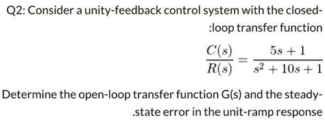 Solved Q2 Consider A Unity Feedback Control System With The Closed