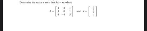 Solved Determine The Scalar R Such That Ax Rx Where Chegg Com