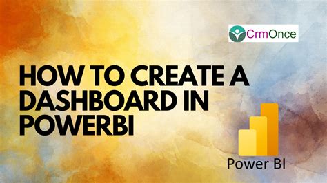 How To Create A Dashboard In PowerBI CRMONCE