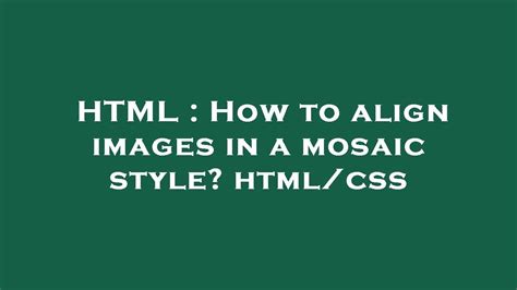 HTML How To Align Images In A Mosaic Style Html Css YouTube
