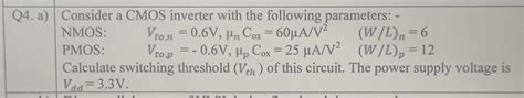 Solved Q A Consider A CMOS Inverter With The Following Chegg