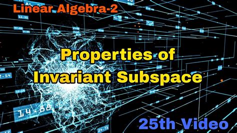 Properties Of Invariant Subspace 25th Video Youtube