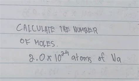 Calculate The Number Of Moles 2 0×1024 Atoms Of Na Filo