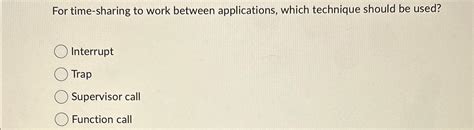 Solved For Time Sharing To Work Between Applications Which