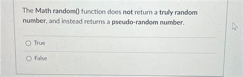 Solved The Math Random Function Does Not Return A Truly Chegg