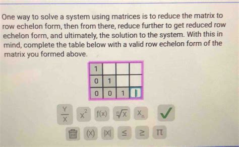 Solved One Way To Solve A System Using Matrices Is To Reduce The
