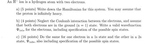 solved an h−ion is a hydrogen atom with two electrons a 5