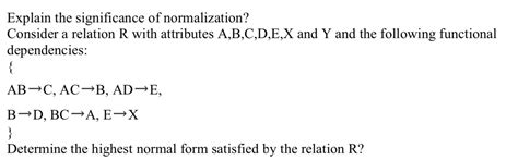 solved explain the significance of normalization consider a
