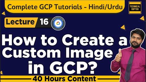 Hasim Siddiqui On Linkedin How To Create A Custom Image In Gcp Hindiurdu Lec 16 What Is
