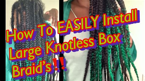 How To Install Large Knotless Box Braids In A Few Hours The Easy Way Youtube
