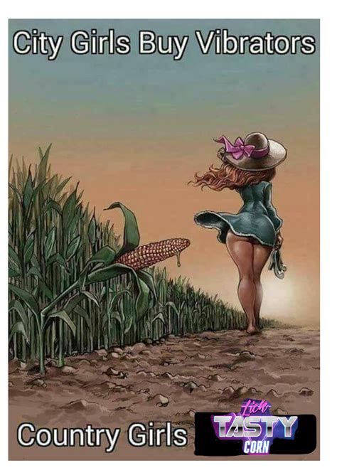 Lick Tasty Corn Country Girls Make Do Know Your Meme
