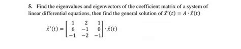 Solved 5 Find The Eigenvalues And Eigenvectors Of The