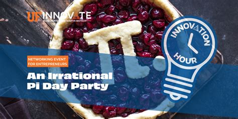 An Irrational Pi Day Party Uf Innovate