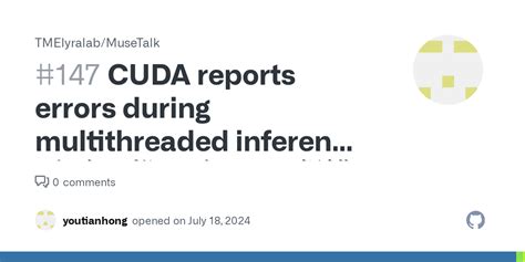 Cuda Reports Errors During Multithreaded Inference 多线程推理时cuda报错 · Issue 147 · Tmelyralab